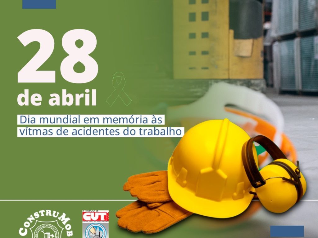 28 de abril é o Dia Mundial da Segurança e Saúde no Trabalho e o Dia ... 28 de abril é o Dia Mundial da Segurança e Saúde no Trabalho e o Dia ...